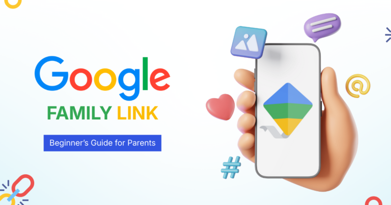 Google Family Link: Beginner's Guide for Parents